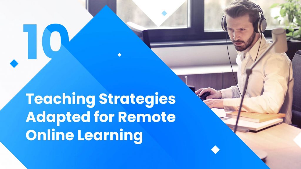10 Teaching Strategies Adapted for Remote Online Learning