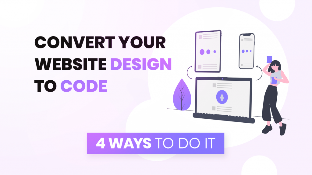 Convert Your Website Design to Code - 4 Ways to Do It