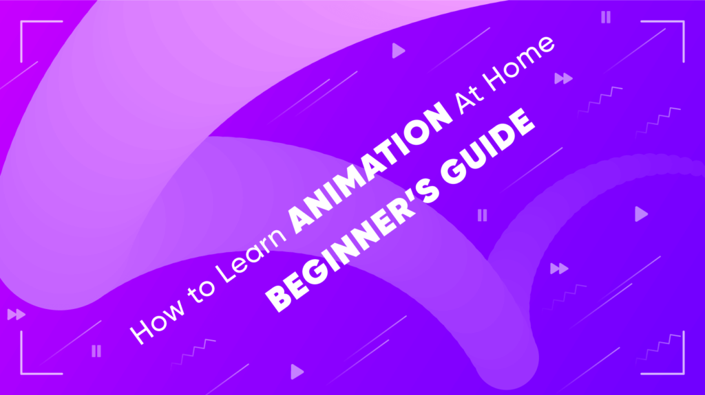 How to Learn Animation At Home: Beginner's Guide | GraphicMama
