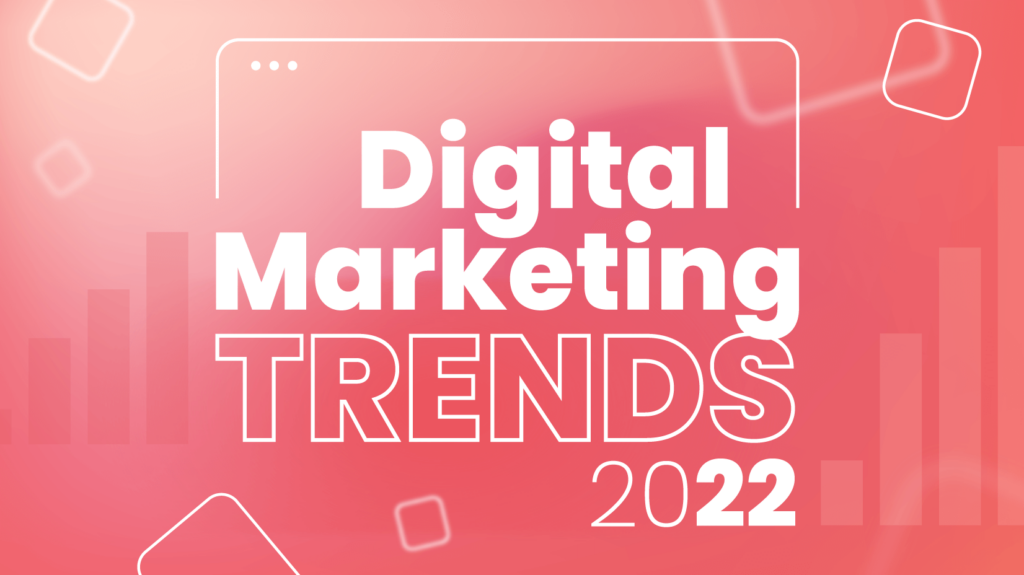 Digital Marketing Trends 2022 : How To Win An Audience | GraphicMama